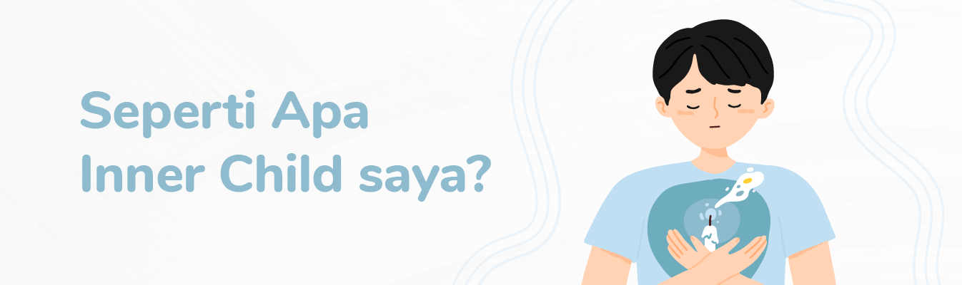 Seperti Apa Tipe Inner Child Saya? | School of Parenting